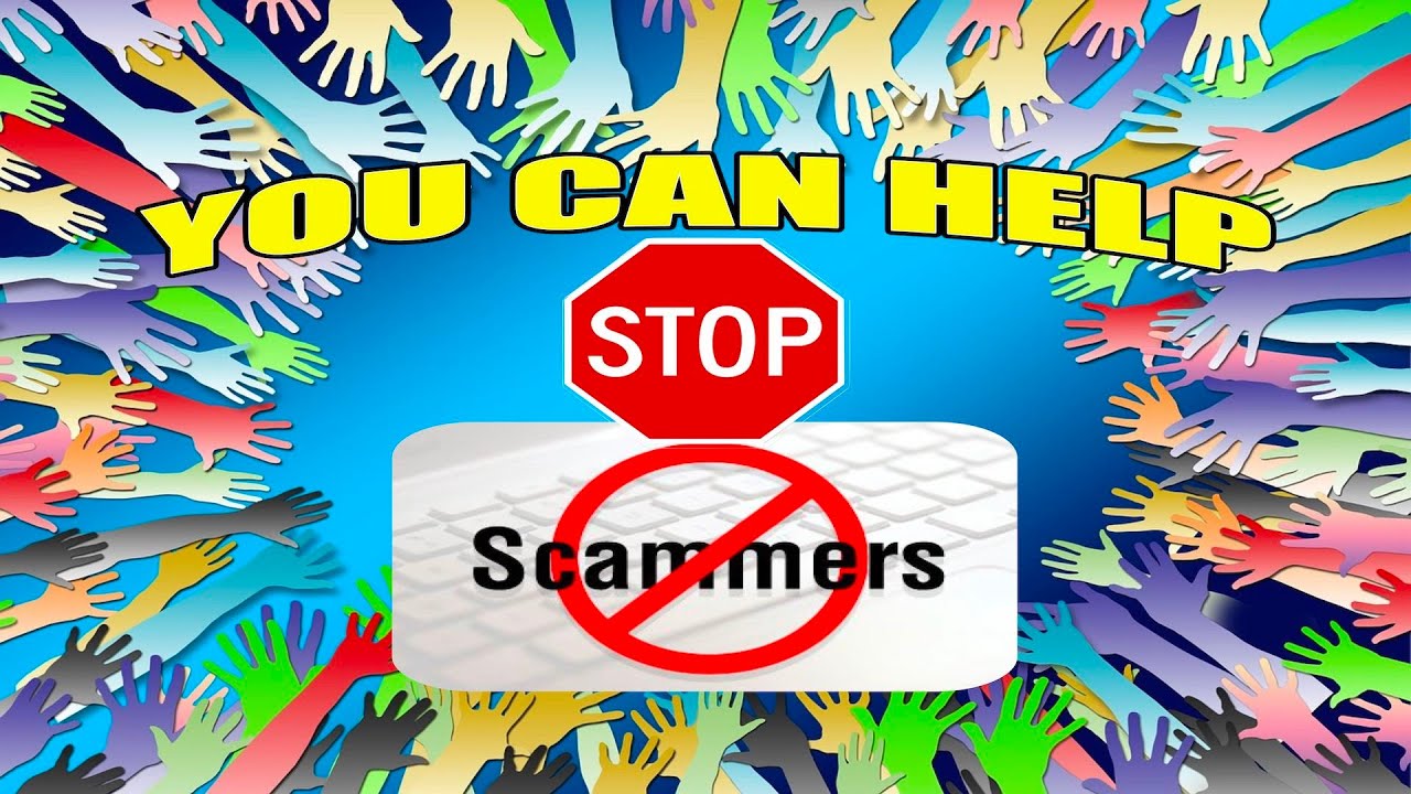 FIGHT The Scammers (Tips On How You Can HELP) - YouTube