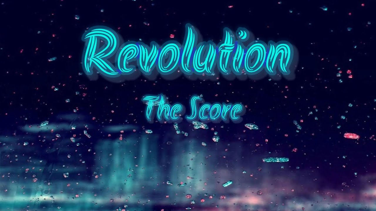 Revolution || The Score (Lyrics) - YouTube