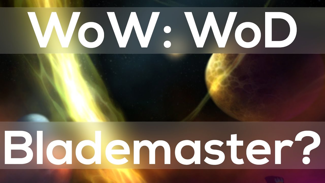 Warlords of Draenor New Blademaster Class? - New WoW Expansion - YouTube