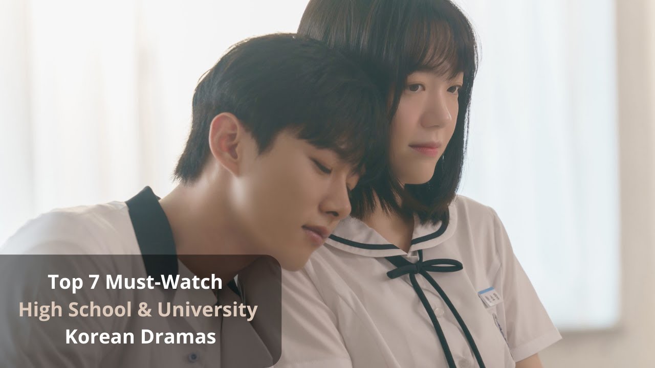 Top 7 Must Watch High School & University K Dramas - YouTube