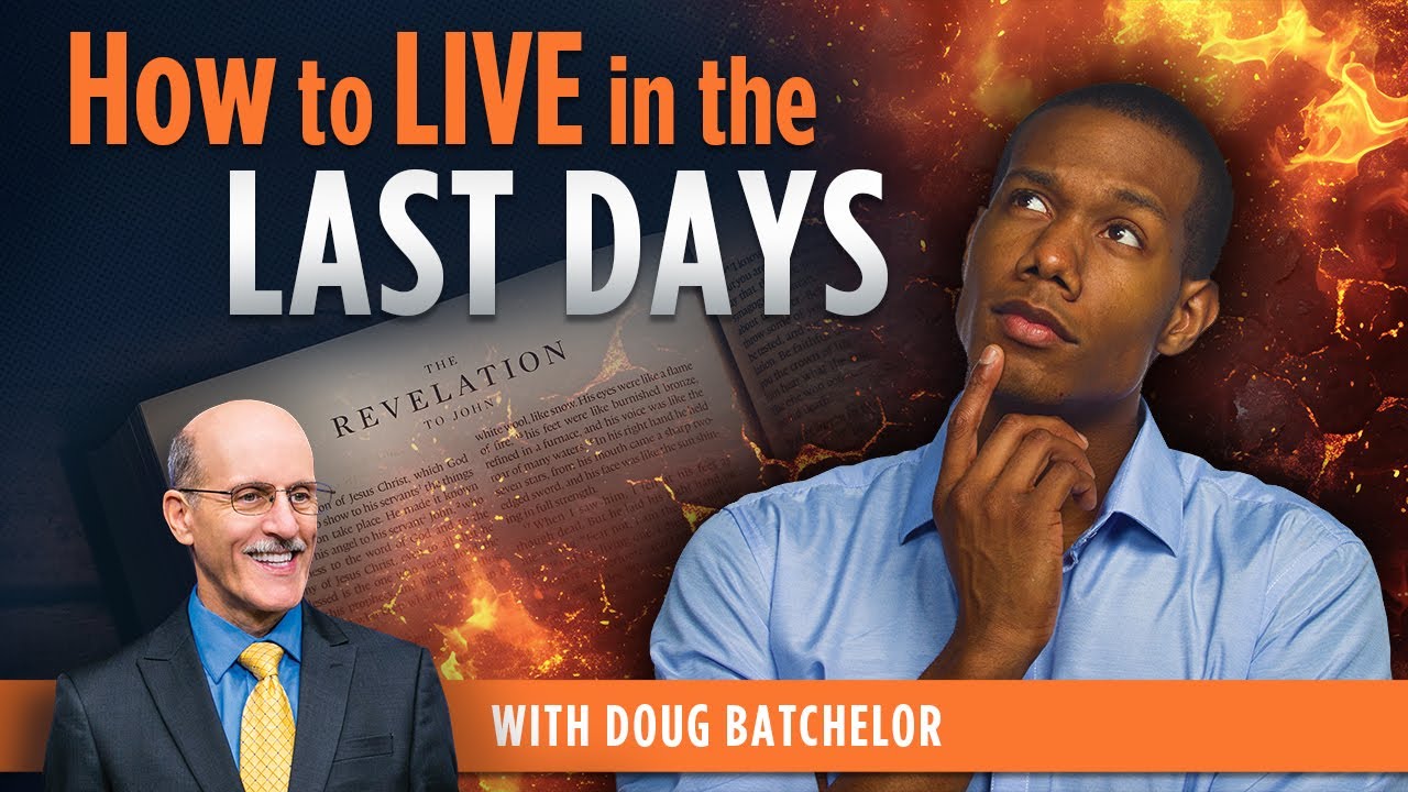 How to Live in the Last Days with Pastor Doug Batchelor - YouTube