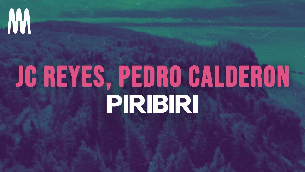 JC Reyes & Pedro Calderón - PIRIBIRI (Letra/Lyrics) - YouTube