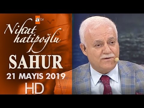 Nihat Hatipoğlu ile Sahur - 21 Mayıs 2019