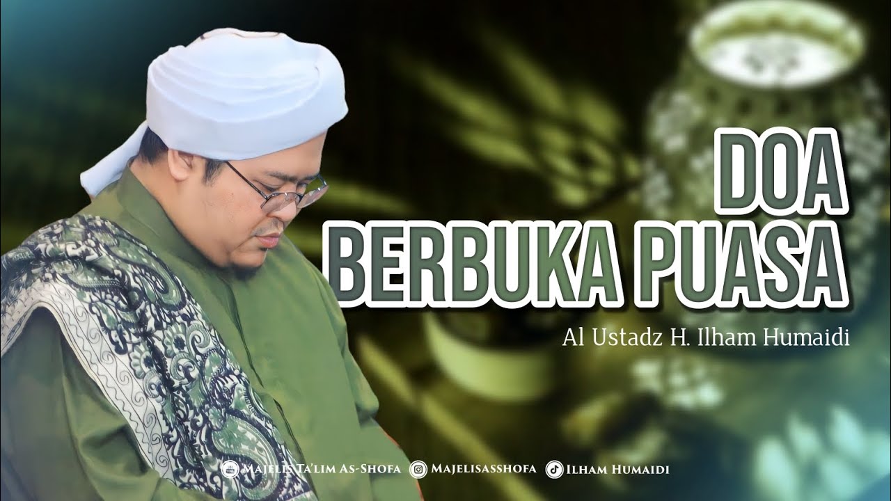 Doa Berbuka Puasa - Al Ustadz H. Ilham Humaidi - Majelis Ta'lim As ...