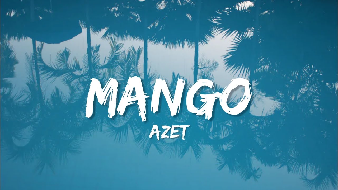 Azet - Mango (Lyrics) - YouTube
