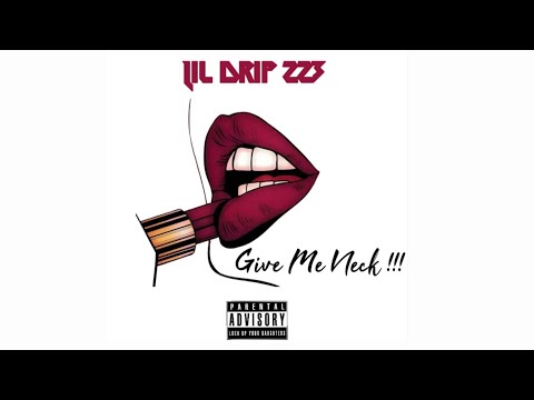 Lil Drip 223 - Give Me Neck !!! [ Official Audio ] - YouTube
