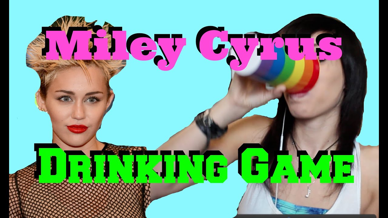 Miley Cyrus Drinking Game - YouTube
