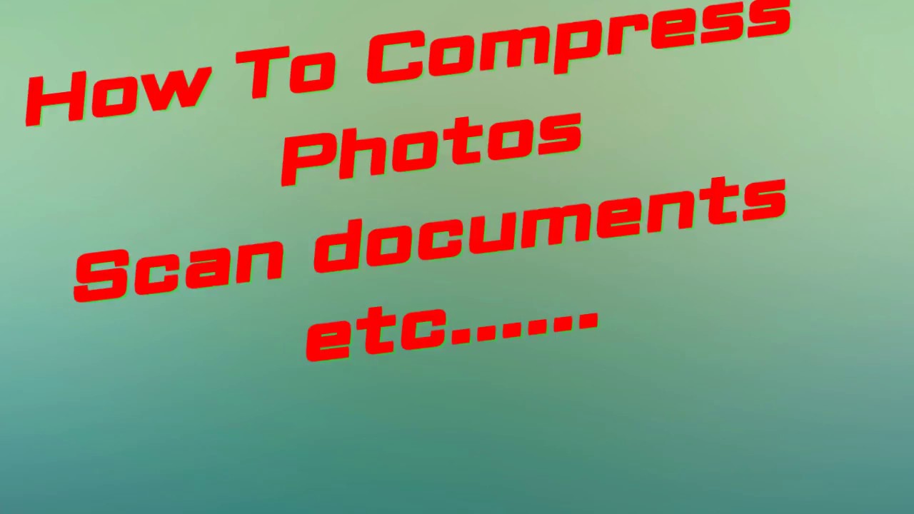 How To Compress Photos,Scan Documents,files etc - YouTube