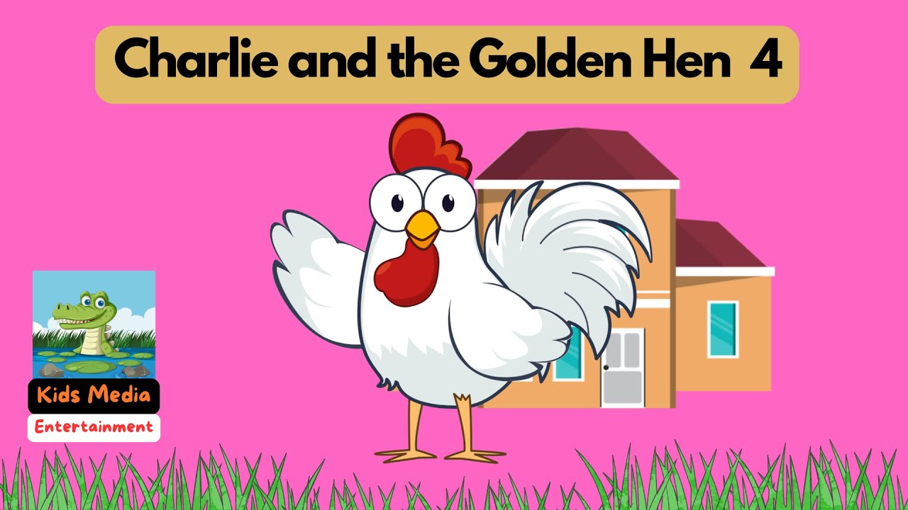 Interesting Kids Stories: Charlie and the Golden Hen Episode 4 - YouTube