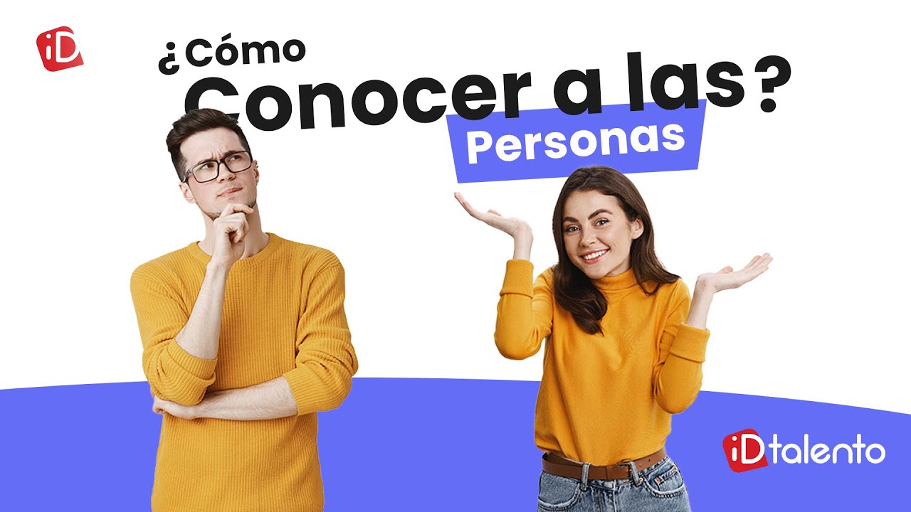 Como conocer a las personas Parte I - YouTube
