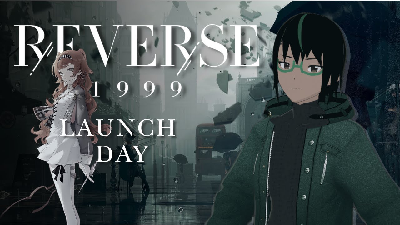【REVERSE: 1999】It's Launch Day!【Eri James | Malaysia VTuber】 - YouTube