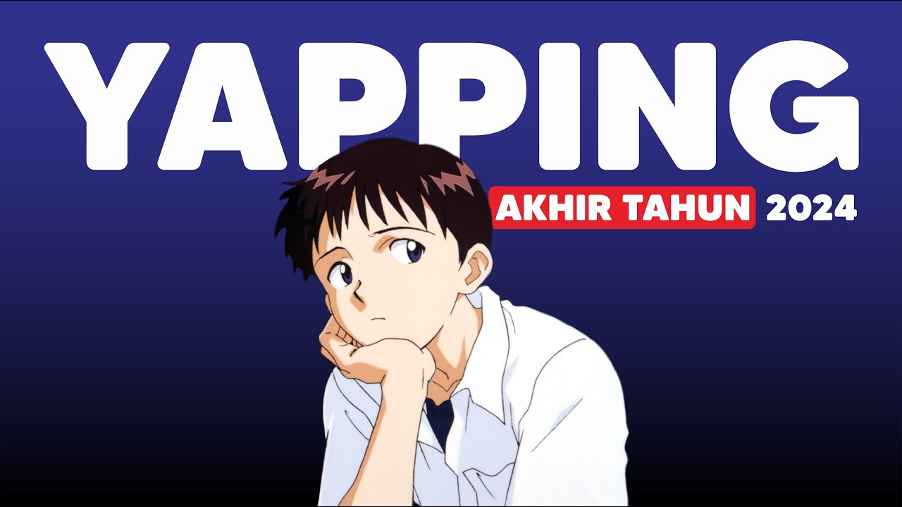 YAPPING AKHIR TAHUN 2024 - YouTube