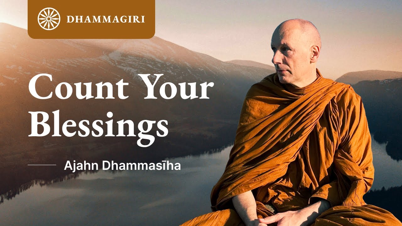 Count Your Blessings | Buddhism | Dhamma Talk | Ajahn Dhammasiha ...
