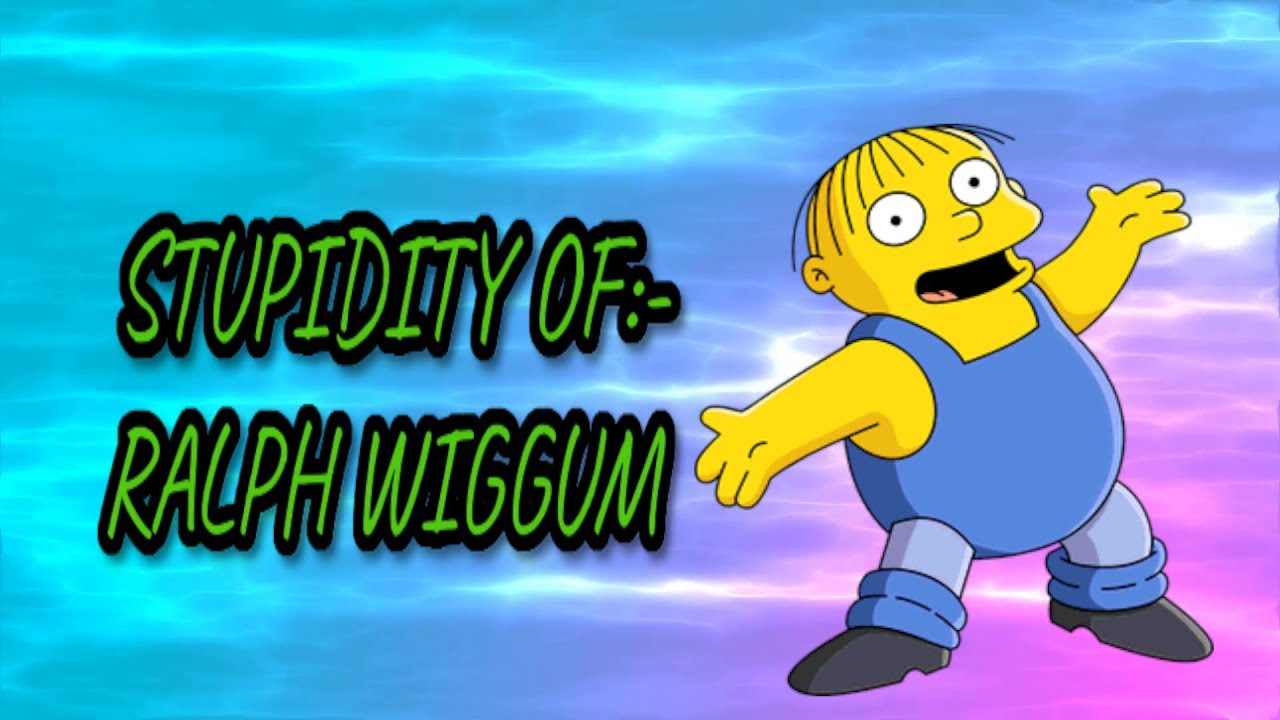 Stupidity of:- Ralph Wiggum - YouTube