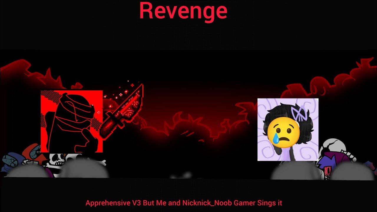 Revenge/Apprehensive V3 But Me And @nicknick_teamgamerz The Loser Sings ...