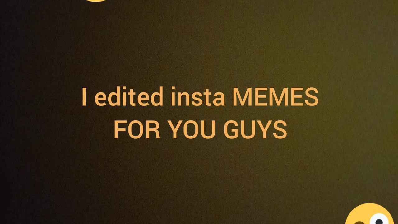 I edited some memes FOR YOU GUYS - YouTube