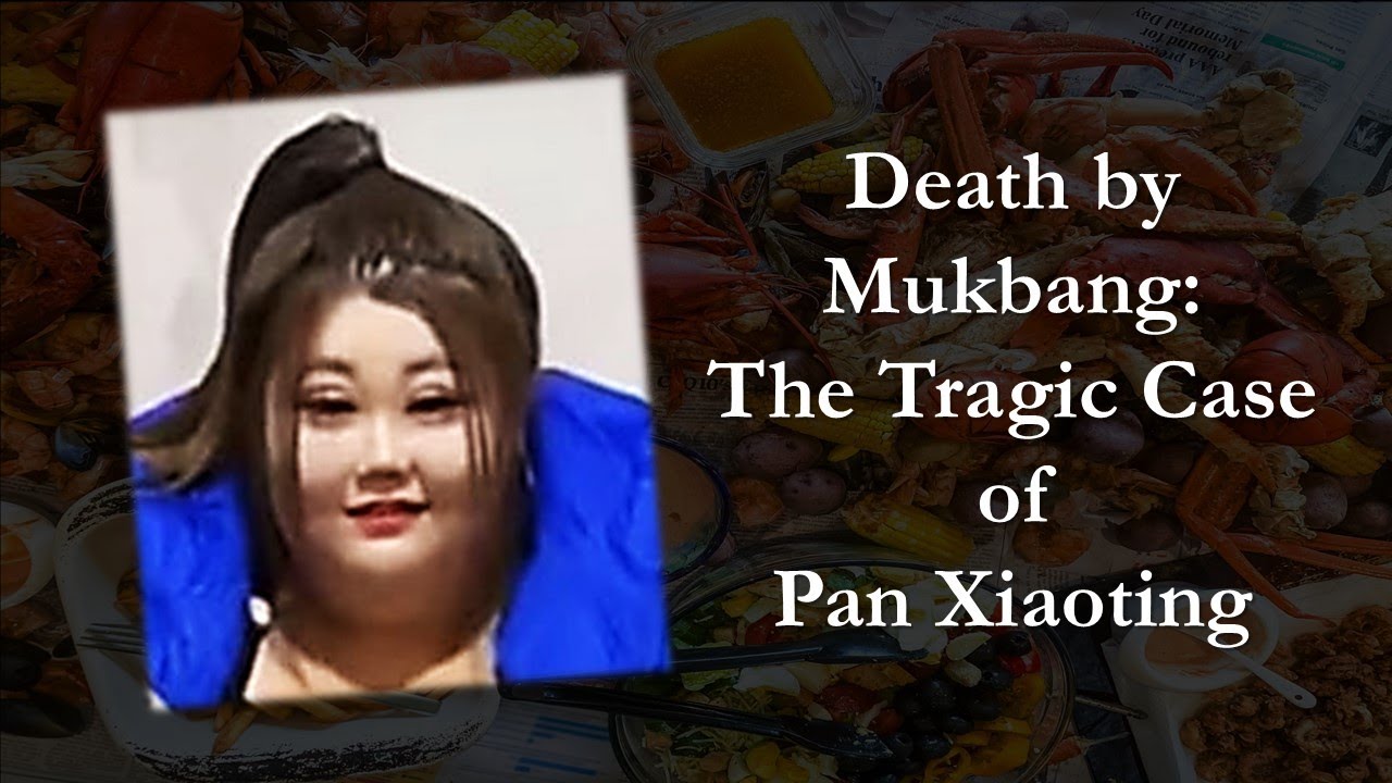 Death by Mukbang: The Tragic Story of Pan Xiaoting - YouTube