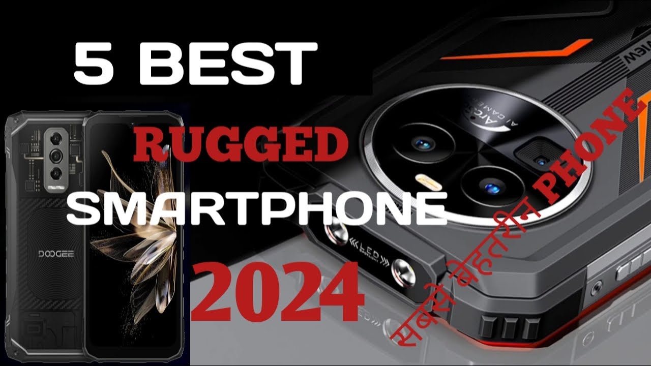 सब से बेहतरीन 5 Smartphone 2024 📱 Best Rugged Smartphone 2024 📱Mobile ...