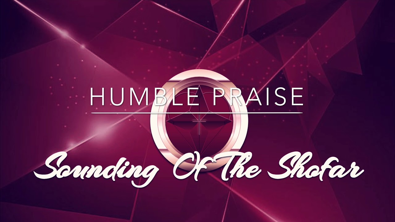 Sounding of the Shofar - Humble Praise - YouTube