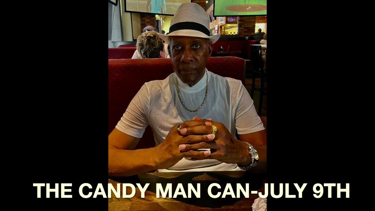 THE CANDY MAN CAN JULY 9TH - YouTube
