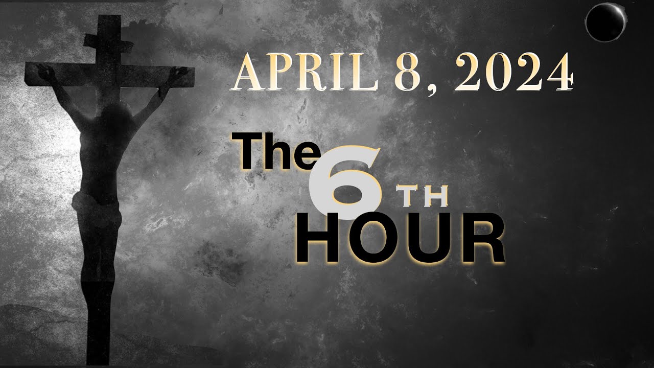 THE SECRET OF THE 6TH HOUR The Great American Solar Eclipse April 8 the-secret-of-the-6th-hour-the-great-american-solar-eclipse-april-8