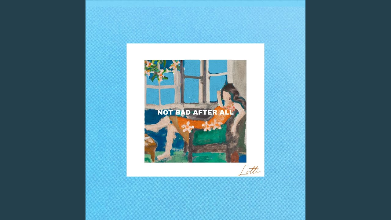 Not Bad After All - YouTube Music