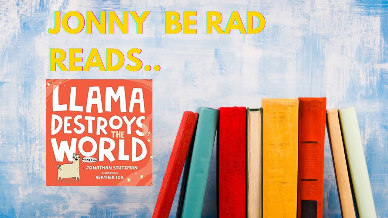 Kids book read a loud, Llama Destroys the World - YouTube