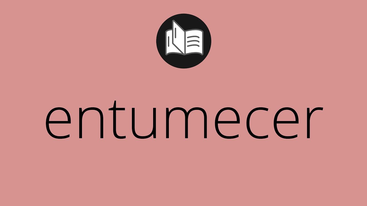 Que significa ENTUMECER • entumecer SIGNIFICADO • entumecer DEFINICIÓN ...