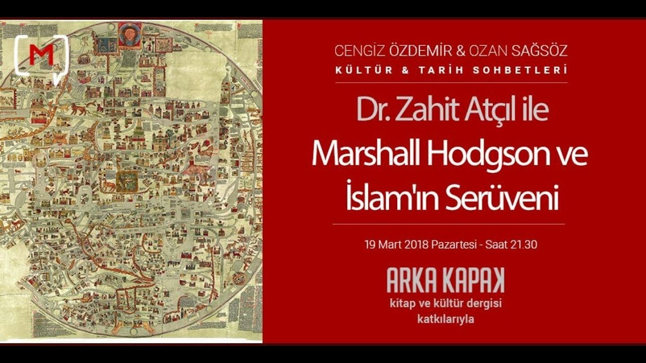 Dr. Zahit Atçıl ile Marshall Hodgson ve İslam’ın serüveni KTS #85 - YouTube