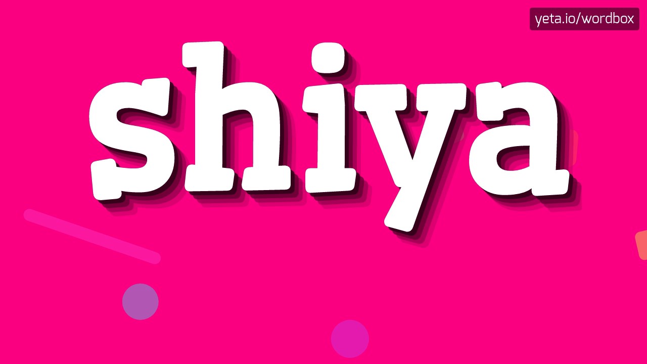 SHIYA - HOW TO PRONOUNCE IT!? - YouTube