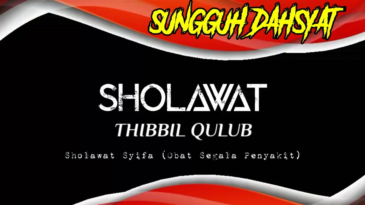 SHOLAWAT THIBBIL QULUB - Sholawat Raja Obat Segala Penyakit - YouTube