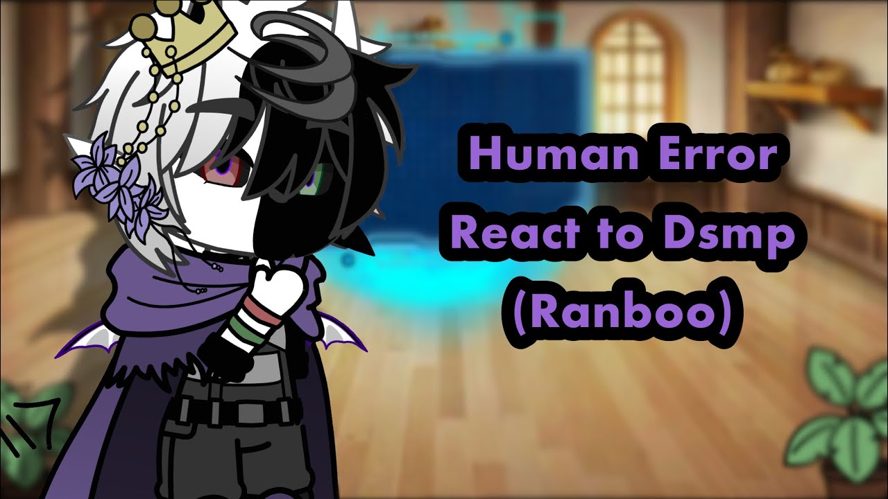 Human Error React to Dsmp (Ranboo 3/?) || Reaction || Dream SMP ...
