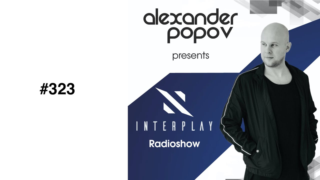 Alexander Popov - Interplay Radioshow #323 - YouTube