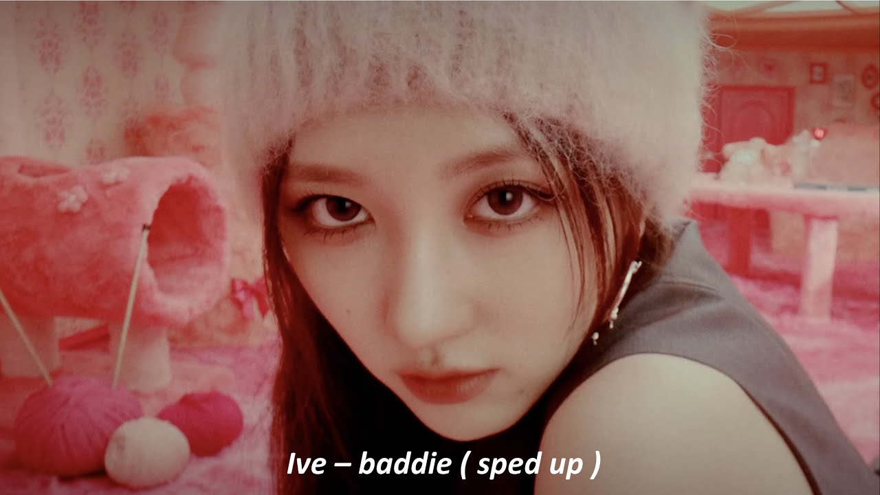 ive - baddie ( sped up + pitched ) - YouTube