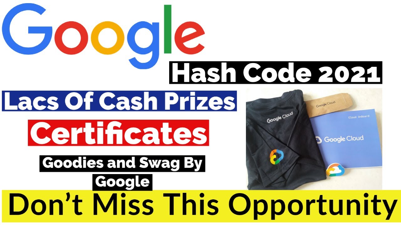 GOOGLE Hash Code 2021 | Certificate | Win Lacs Of Cash Prizes | Goodies ...