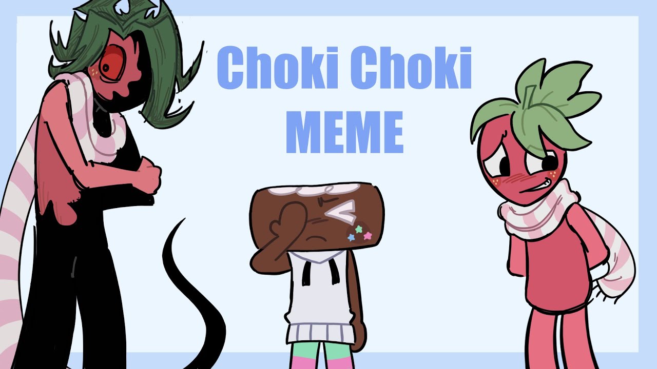 CHOKI CHOKI MEME ☆ fruitcake dandys world - YouTube