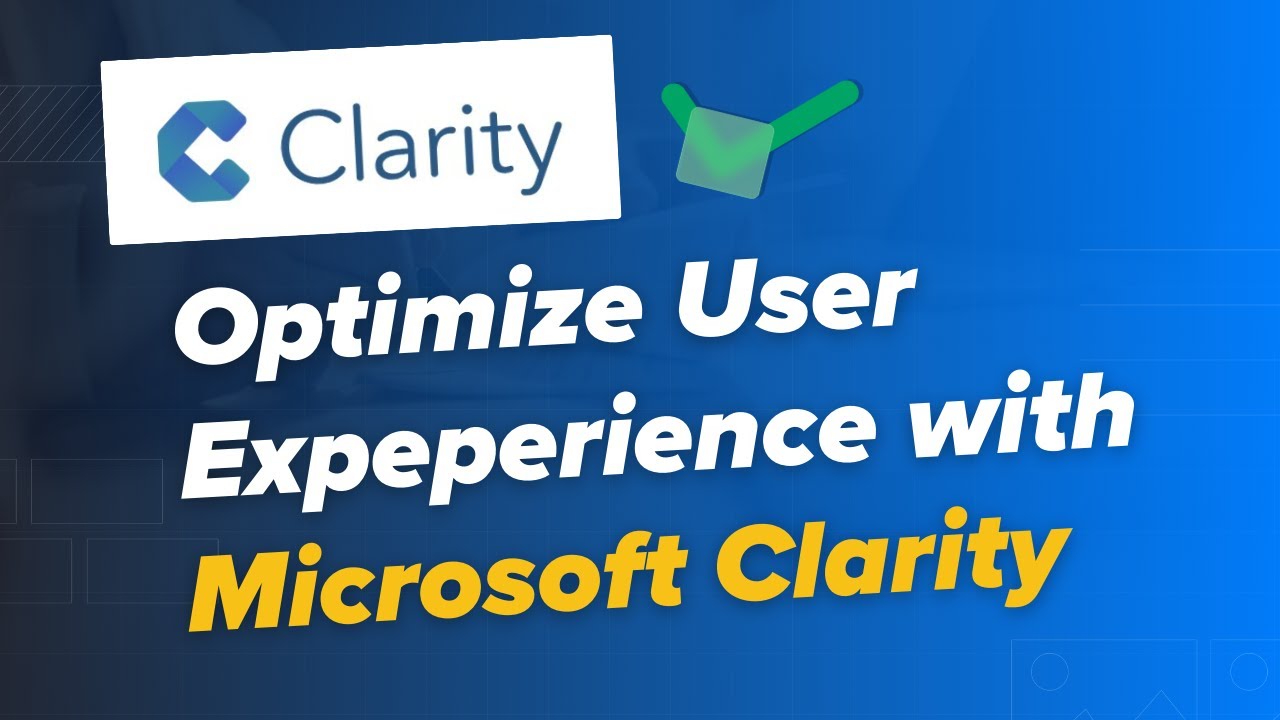 Optimize User Exp. w/ Microsoft Clarity: Powerful Tool Guide - YouTube