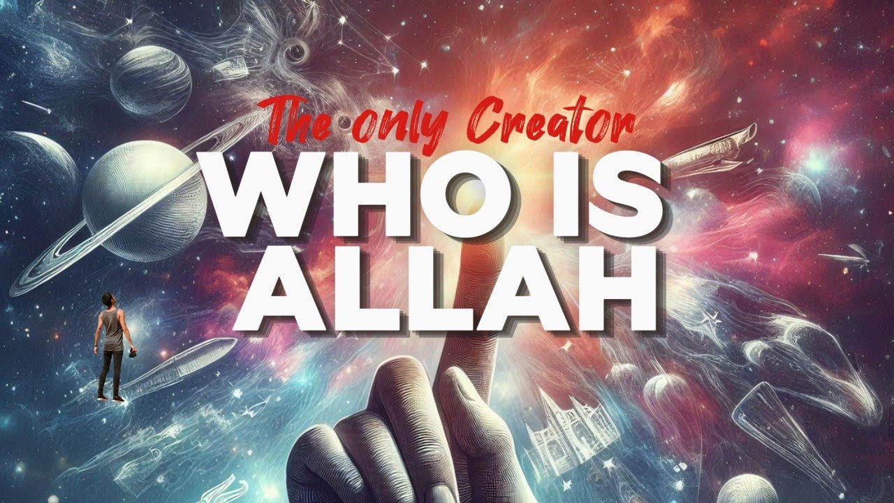 Who is Allah? Creator of everything - YouTube