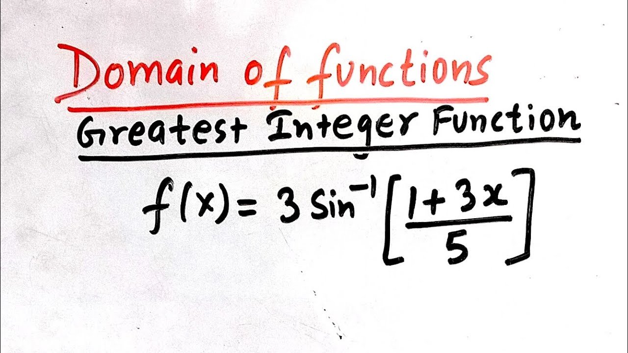 Domain of functions _ Greatest Integer Function _ Properties of ...