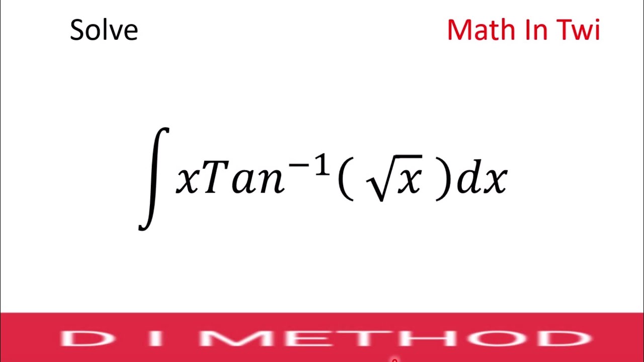 How to solve integral xTan^-1sqrt(x)dx, with D I method - YouTube