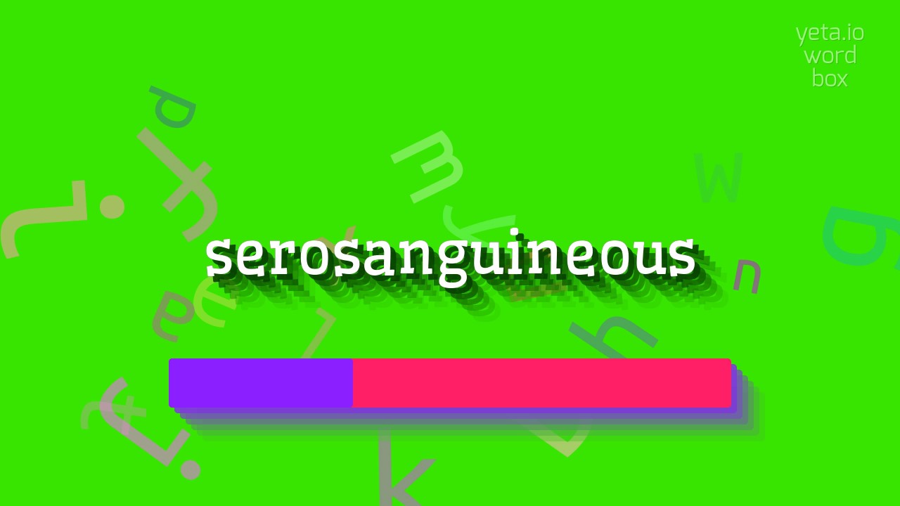 How to say "serosanguineous"! (High Quality Voices) - YouTube