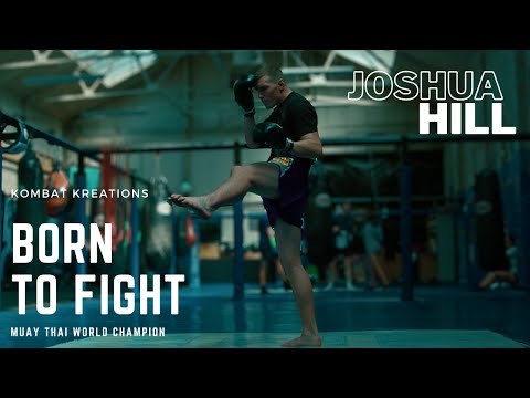 BORN TO FIGHT | MUAY THAI DOCUMENTARY | JOSHUA HILL