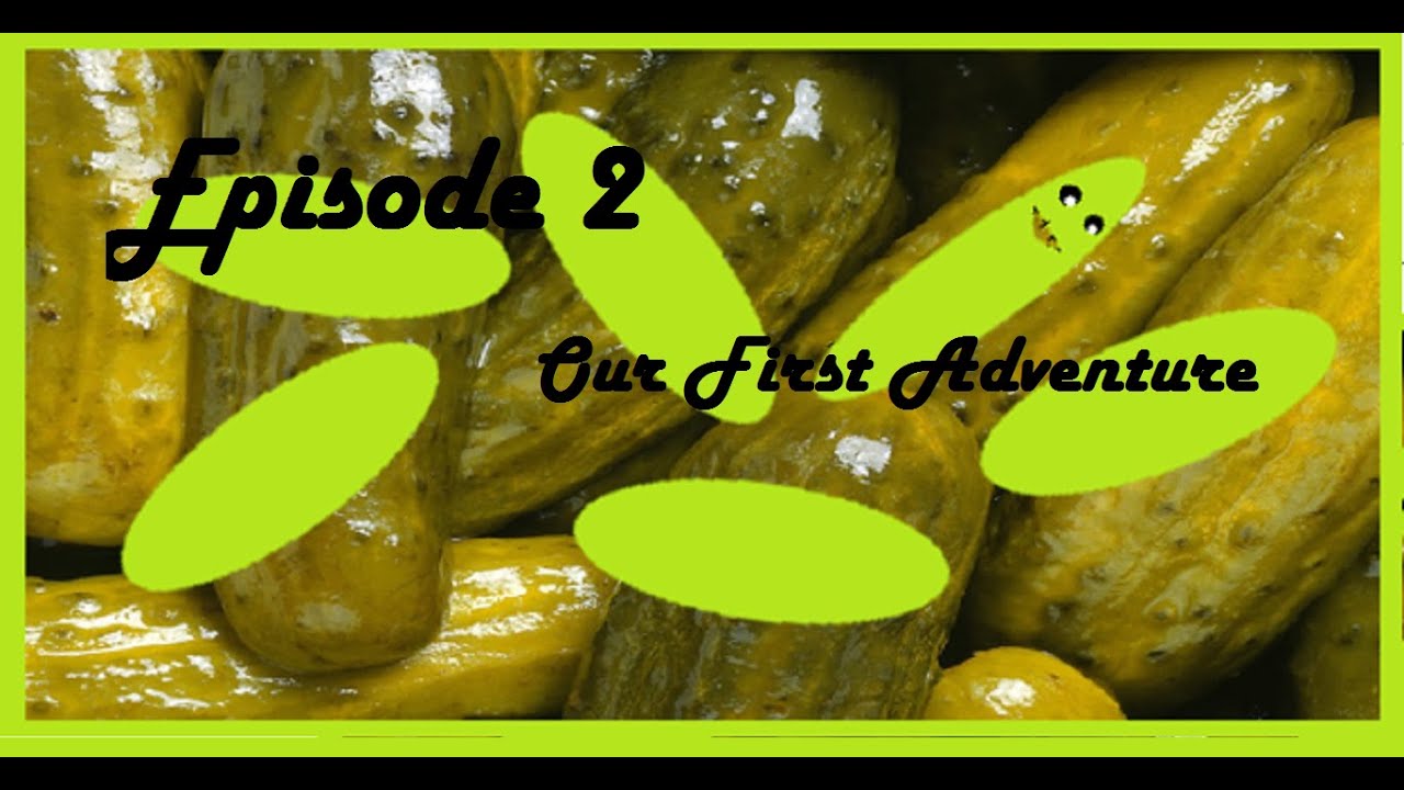 Pickle Sam! Ep 2 'Our First Adventure' - YouTube