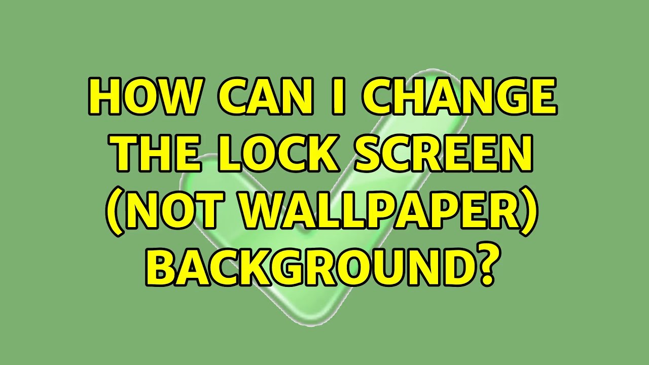 How can I change the Lock Screen (not Wallpaper) backgrounds - YouTube