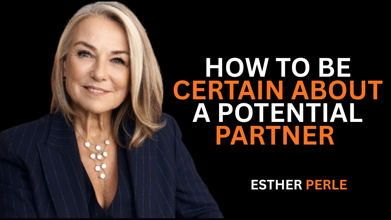 "How to Be Certain About a Potential Partner"||ESTHER PERLE - YouTube