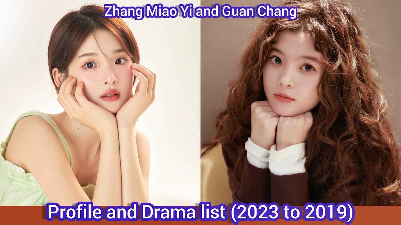 Zhang Miao Yi and Guan Chang | Profile, Age, Birthplace, Height ...