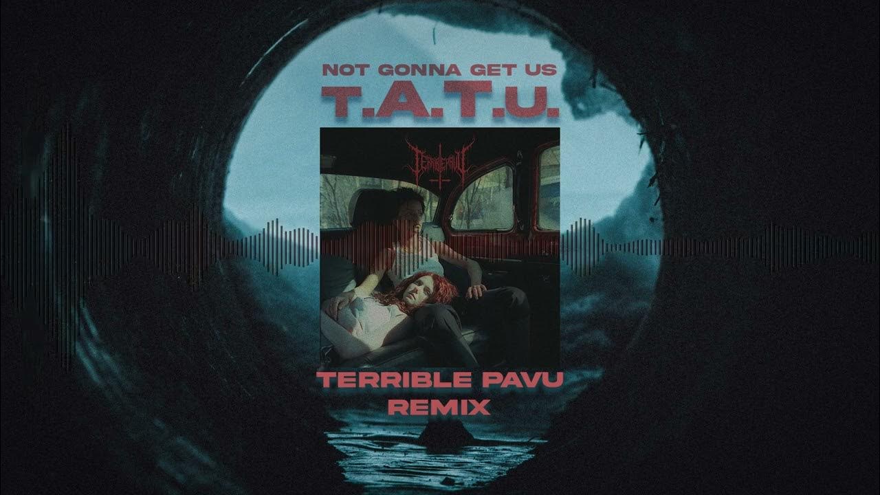 t.A.T.u. - NOT GONNA GET US (HARD TECHNO REMIX) @terriblepavu - YouTube