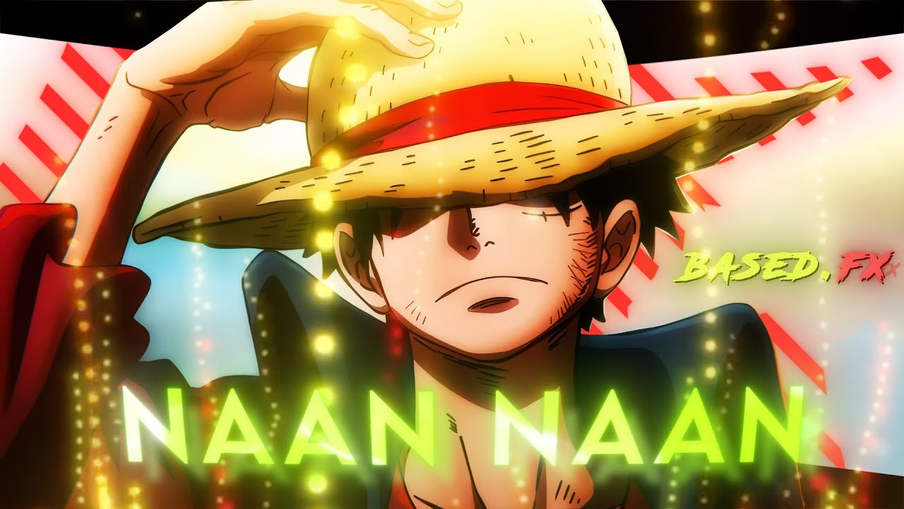NAAN NAAN || ONE PIECE EDIT AMV || after effects - YouTube