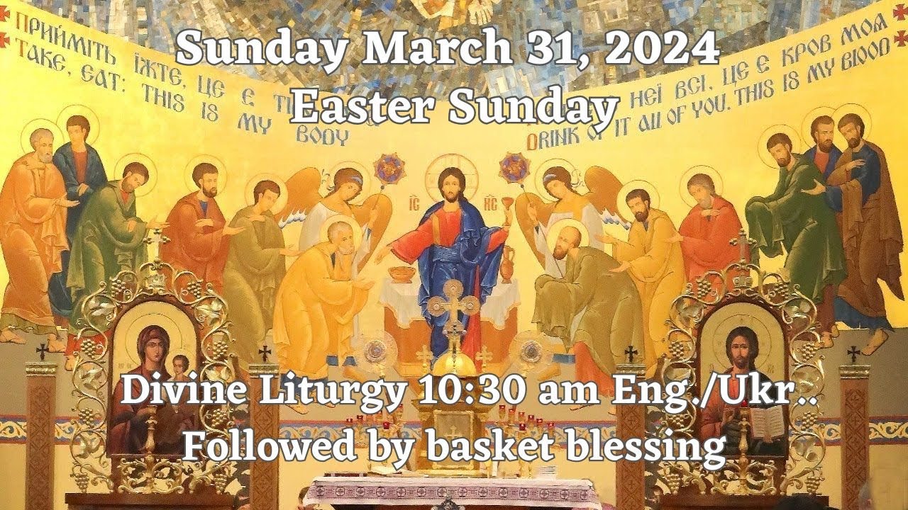 Easter Sunday, March 31, 2024 10:30 am Divine Liturgy (Eng./Ukr.) - YouTube
