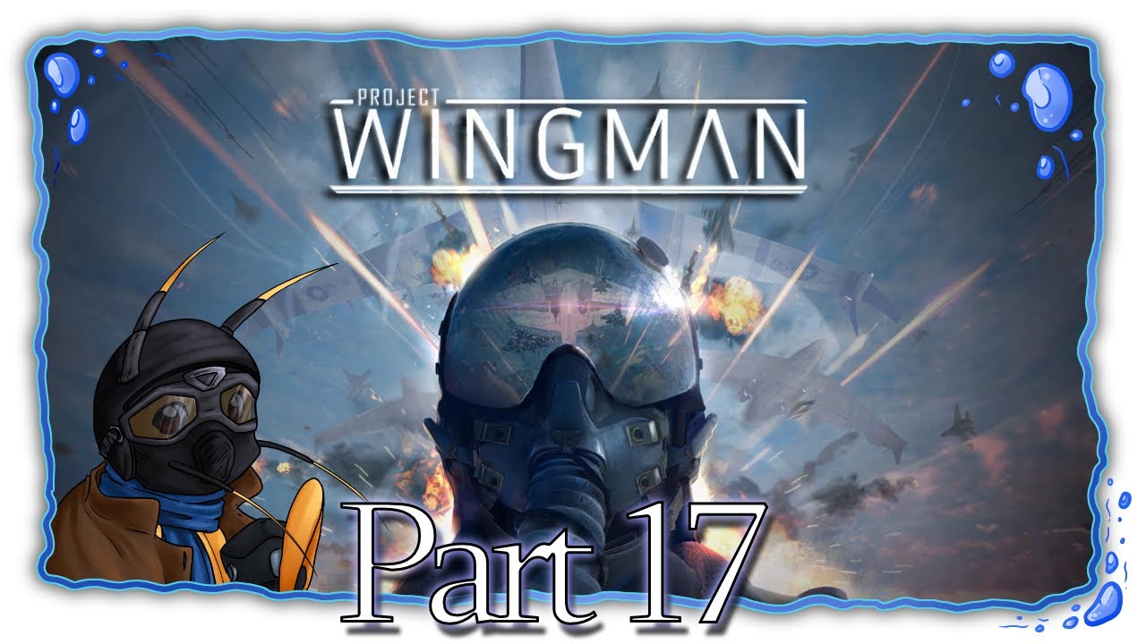 Project Wingman | Part 17 | The Greatest Atrocity [Let'sPlay/Mission 15 ...